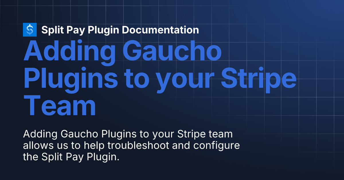 Adding Gaucho Plugins to your Stripe Team | Split Pay Plugin Documentation