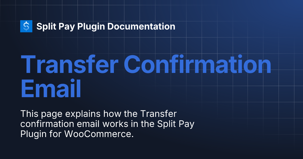 Transfer Confirmation Email | Split Pay Plugin Documentation