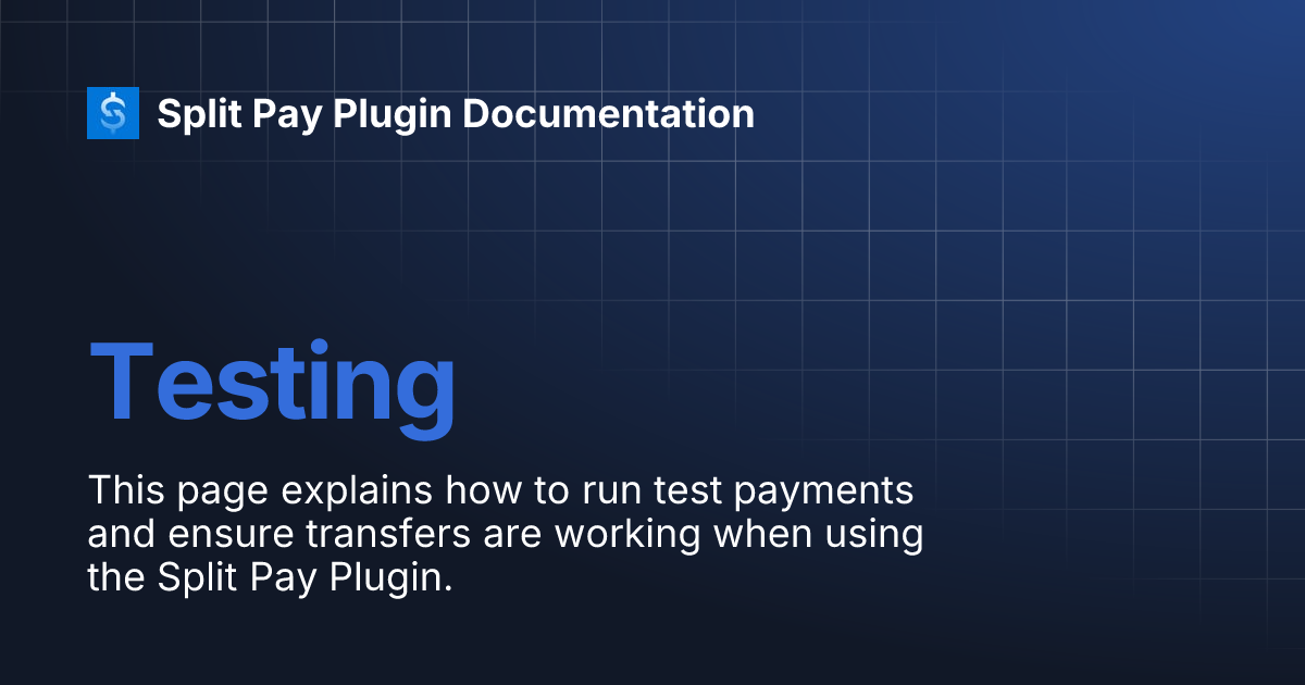 Testing | Split Pay Plugin Documentation