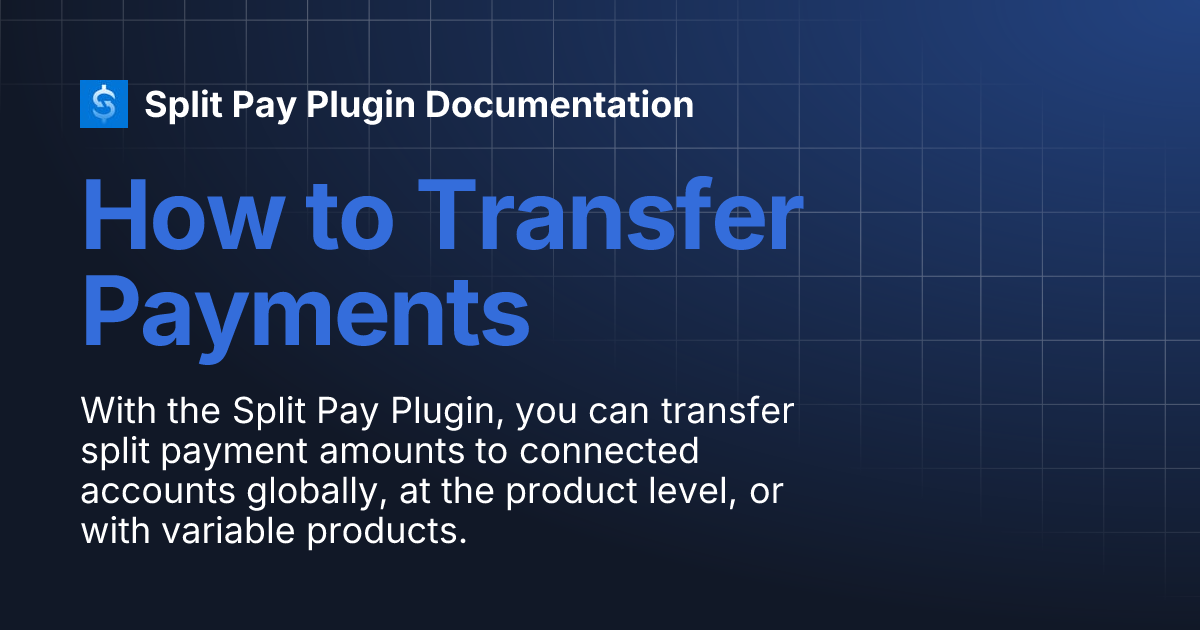 How to Transfer Payments | Split Pay Plugin Documentation