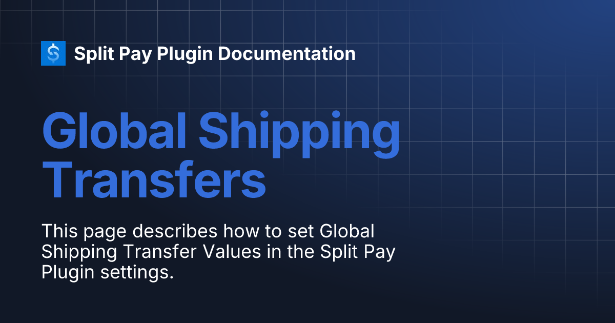 Global Shipping Transfers | Split Pay Plugin Documentation