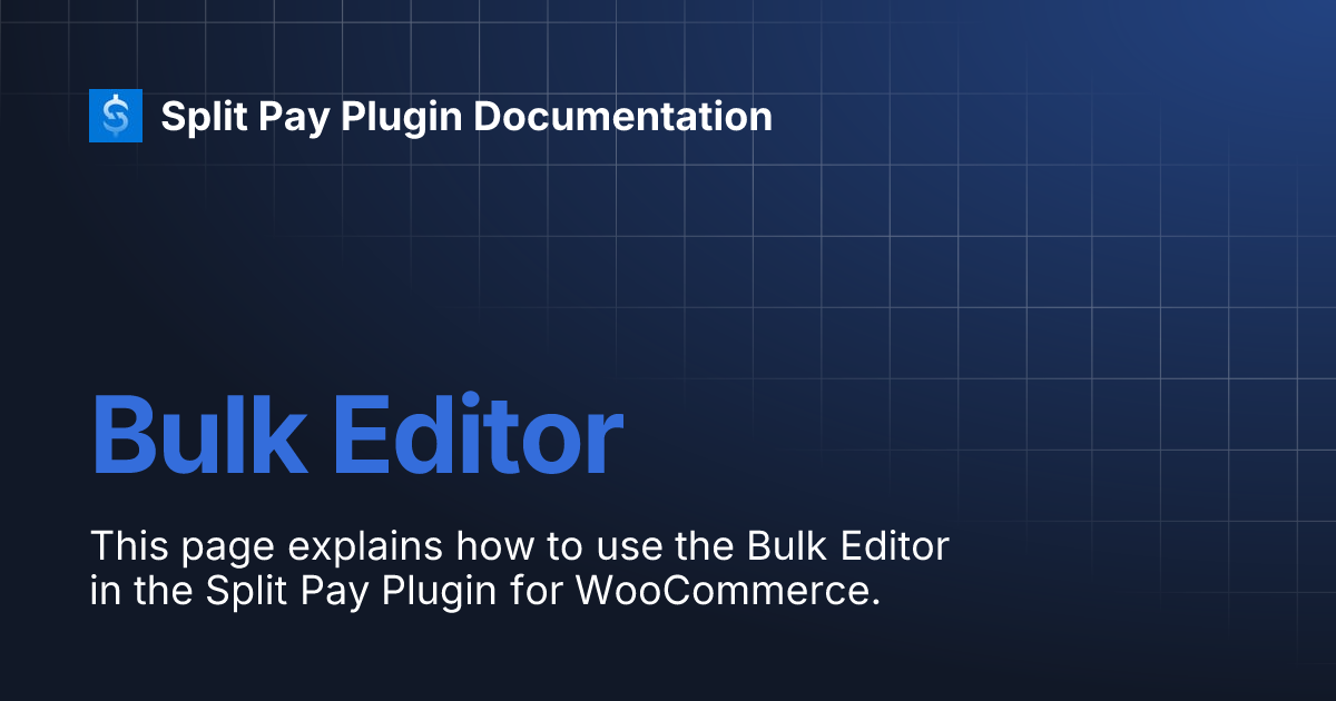 Bulk Editor | Split Pay Plugin Documentation