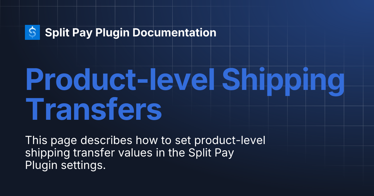 Product-level Shipping Transfers | Split Pay Plugin Documentation