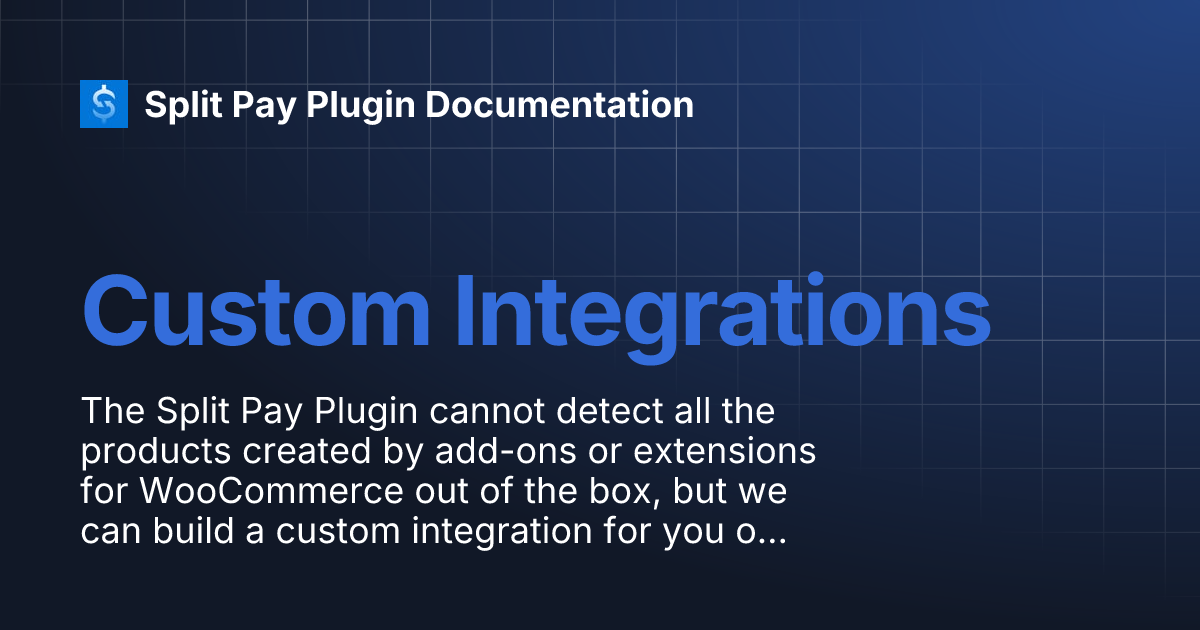 Custom Integrations | Split Pay Plugin Documentation Custom Integrations | Split Pay Plugin Documentation